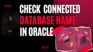 How to Check Database Name in Oracle | 6 Tips - Ennicode - Your Guide to Software Engineering