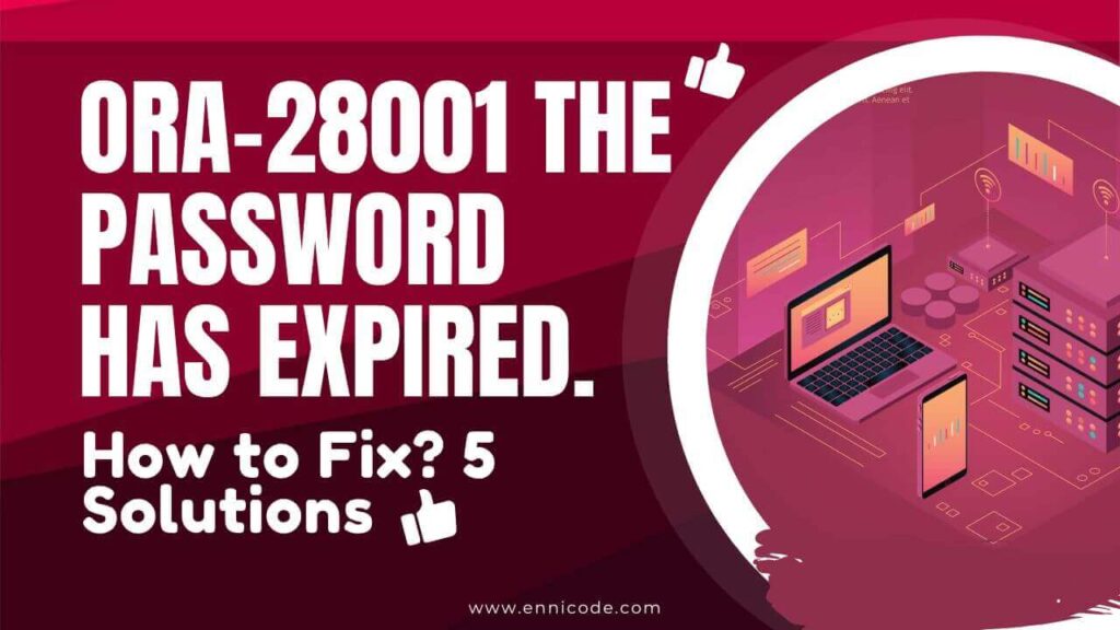 Ora-28001 the Password has Expired. How to Fix? 5 Solutions - Ennicode - Your Guide to Software ...