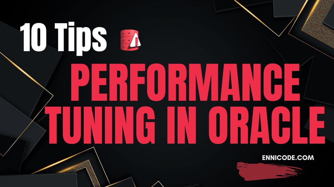 How To Performance Tuning In Oracle 10 Tips Never Miss Ennicode