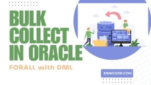 Bulk Collect in Oracle Fastest Ever Now | Ennicode