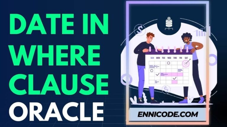 how to use Date in WHERE Clause Oracle 2025+ - Ennicode