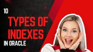 10 Types of Indexes in Oracle | Easy Read | Ennicode 2025